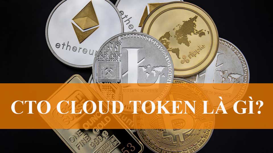 Cloud Token là gì? Chi tiết về Token CTO và nên đầu tư không?