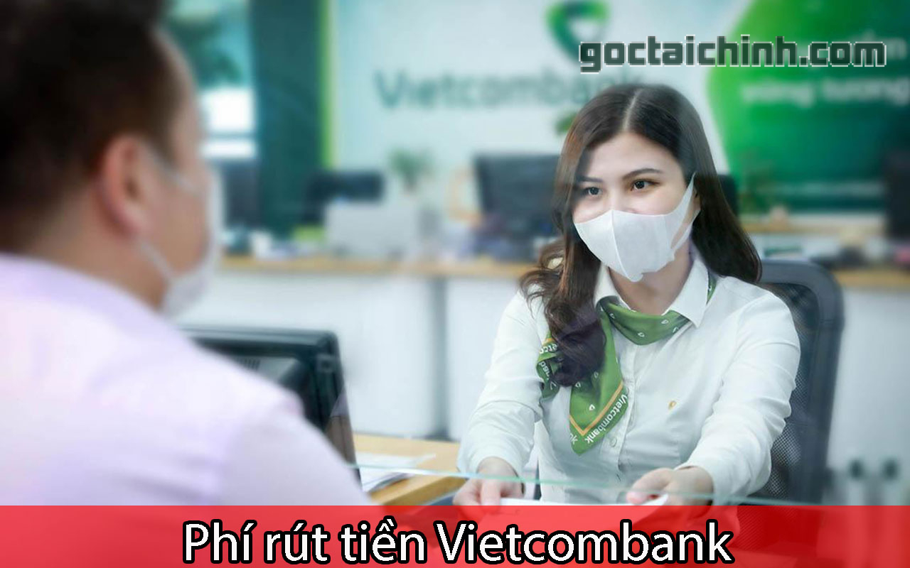 Phí rút tiền Vietcombank là bao nhiêu mỗi lần giao dịch?